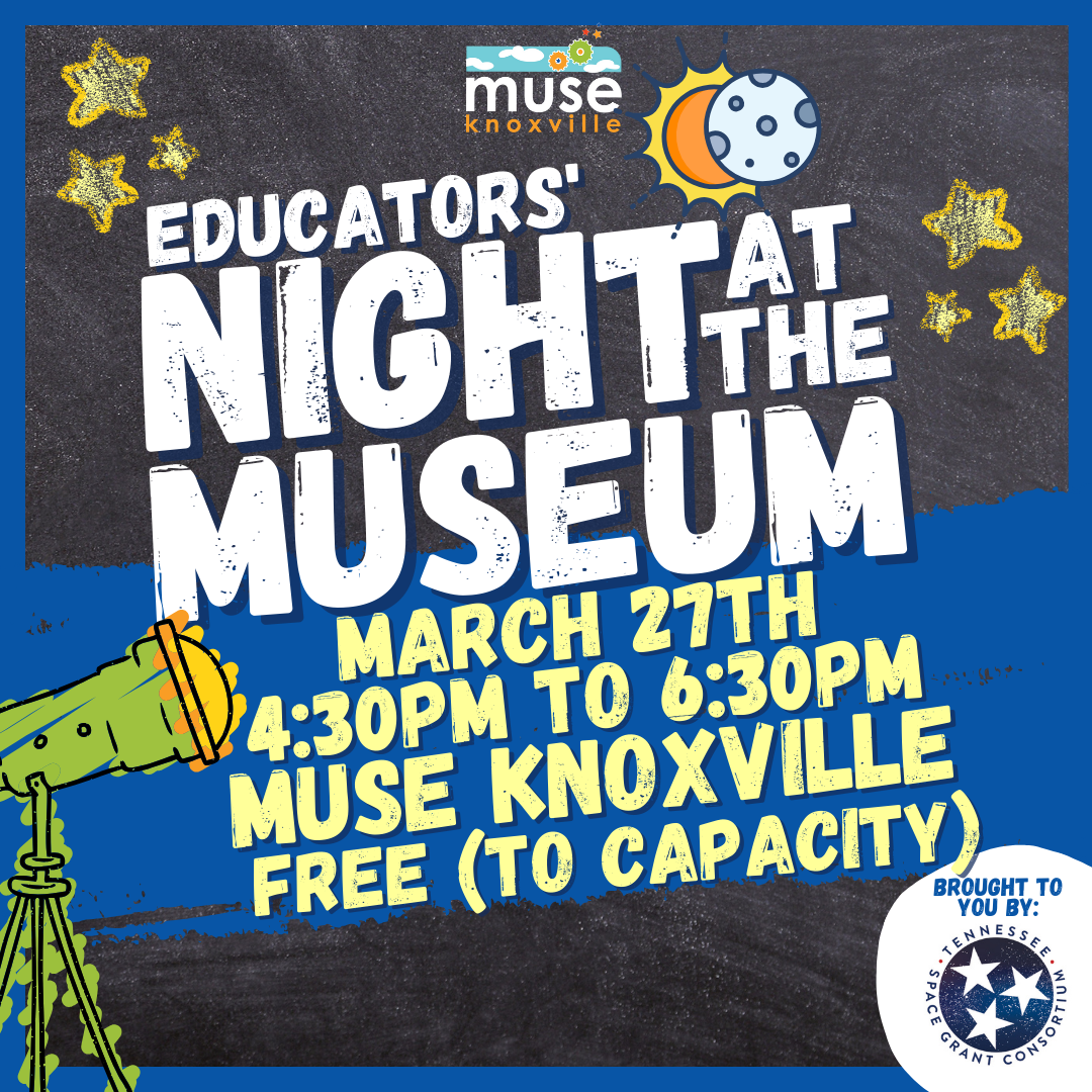 Educators Night at the Museum! - Muse Knoxville