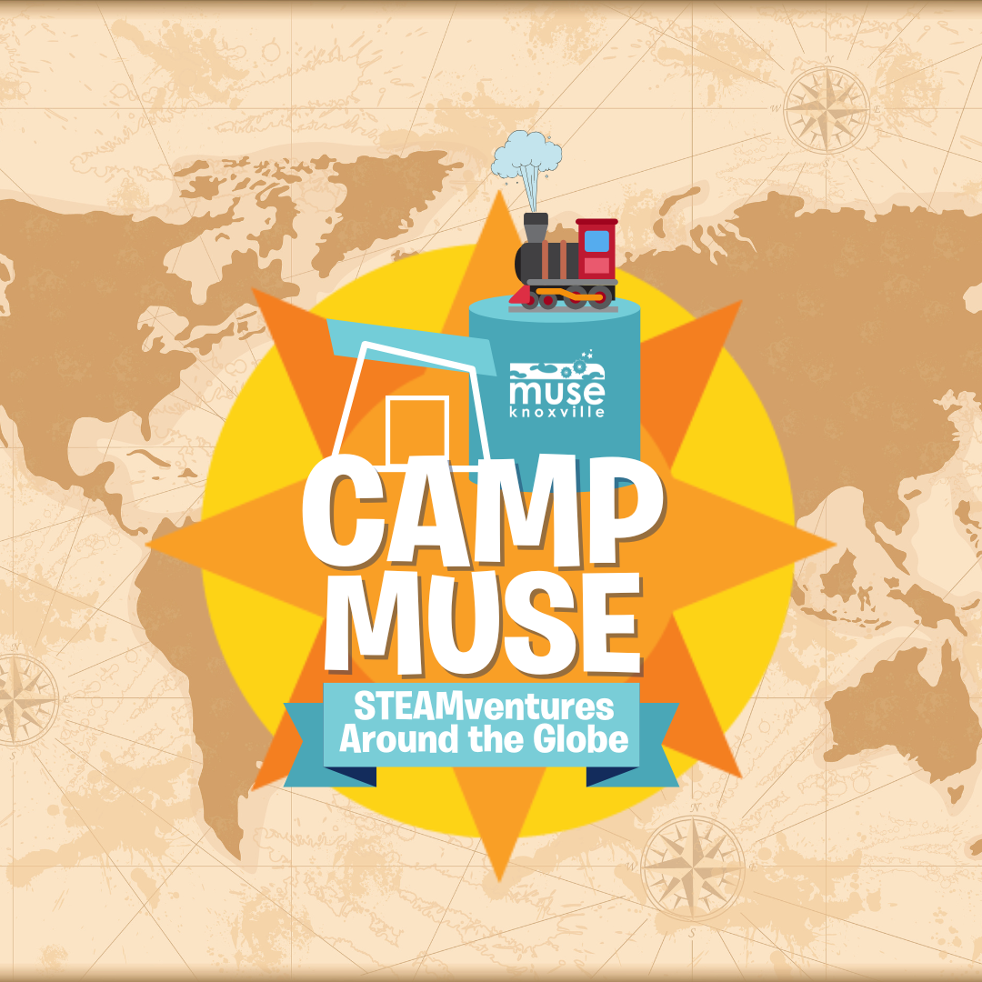 STEAMventures Around the Globe – Summer Camp Muse - Muse Knoxville
